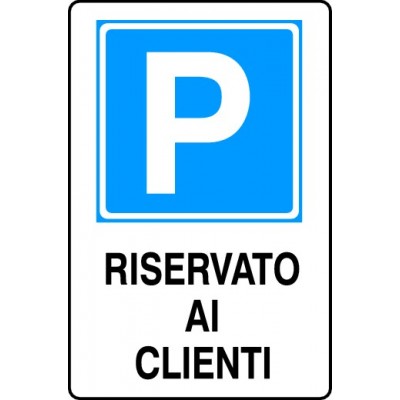 CARTELLO PVC 3A PARCHEGGIO RISERVATO AI CLIENTI CC10 | Pianeta Cancelleria